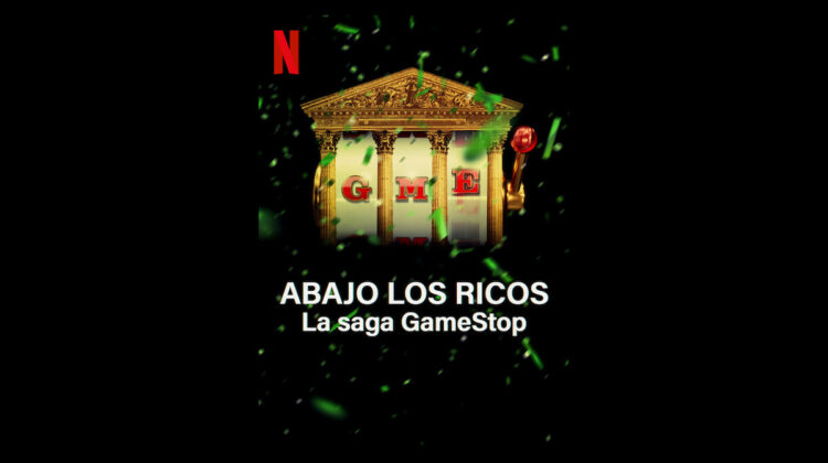Abajo los ricos: La saga GameStop, estreno Netflix - TVNotiBlog
